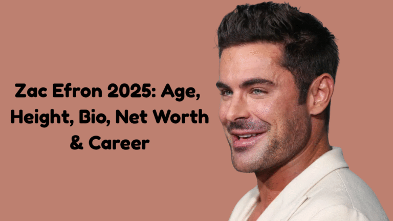 Zac Efron 2025: Age, Height, Bio, Net Worth & Career